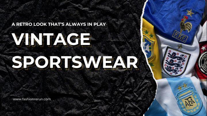 Vintage Sportswear: A Retro Look That’s Always in Play – Fashion Rerun ...