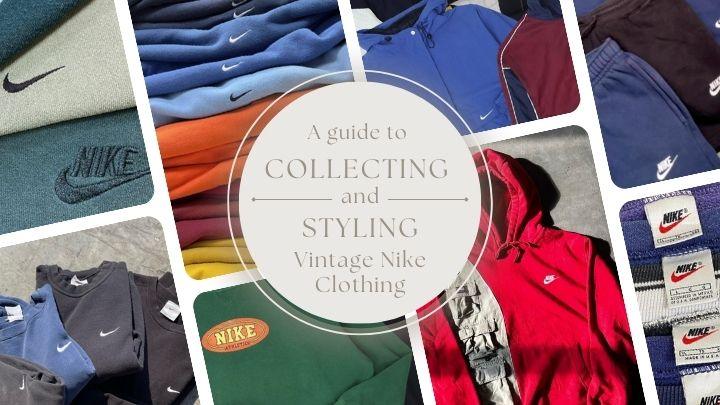 A guide to collecting and Styling Vintage Nike Clothing