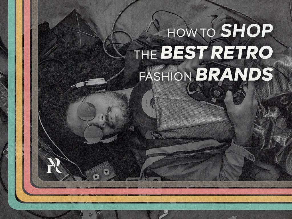 How to Shop the Best Retro Fashion Brands – Fashion Rerun Vintage